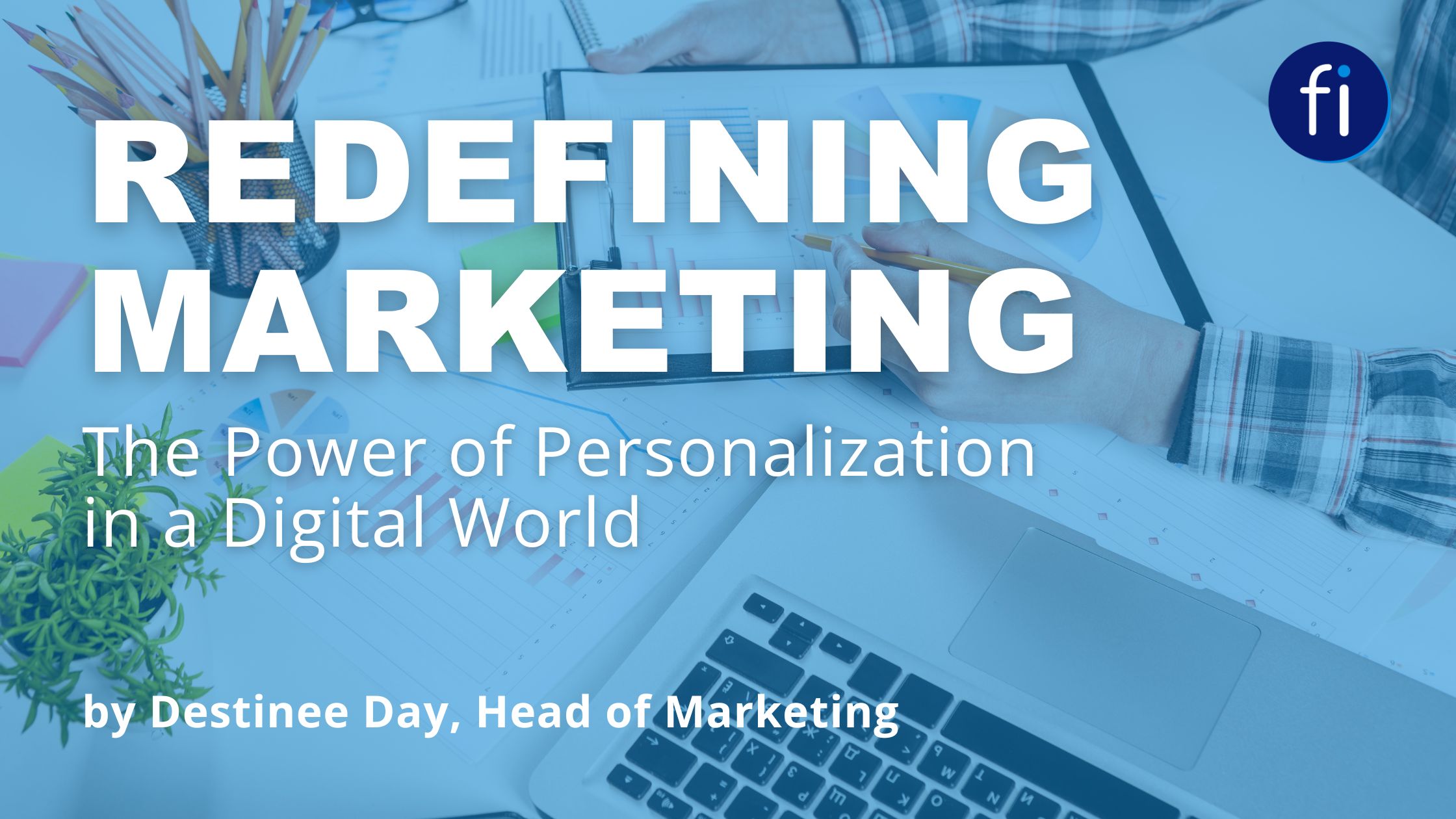Redefining Marketing: The Power of Personalization in a Digital World Redefining Marketing: The Power of Personalization in a Digital World